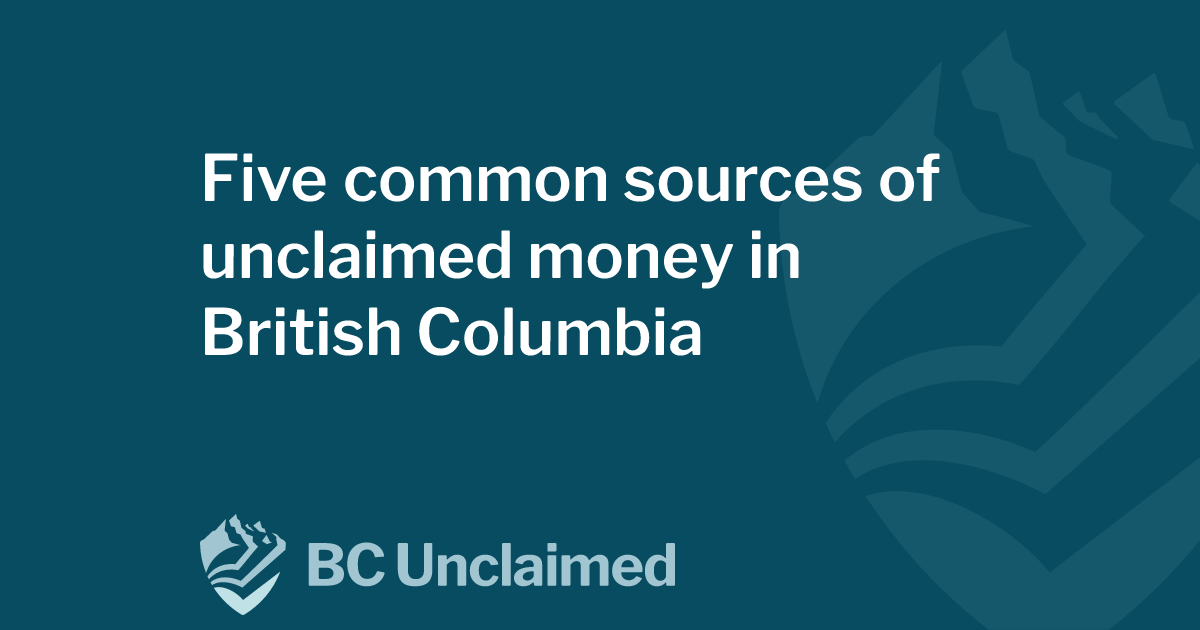 Five common sources of unclaimed money in British Columbia | BC Unclaimed