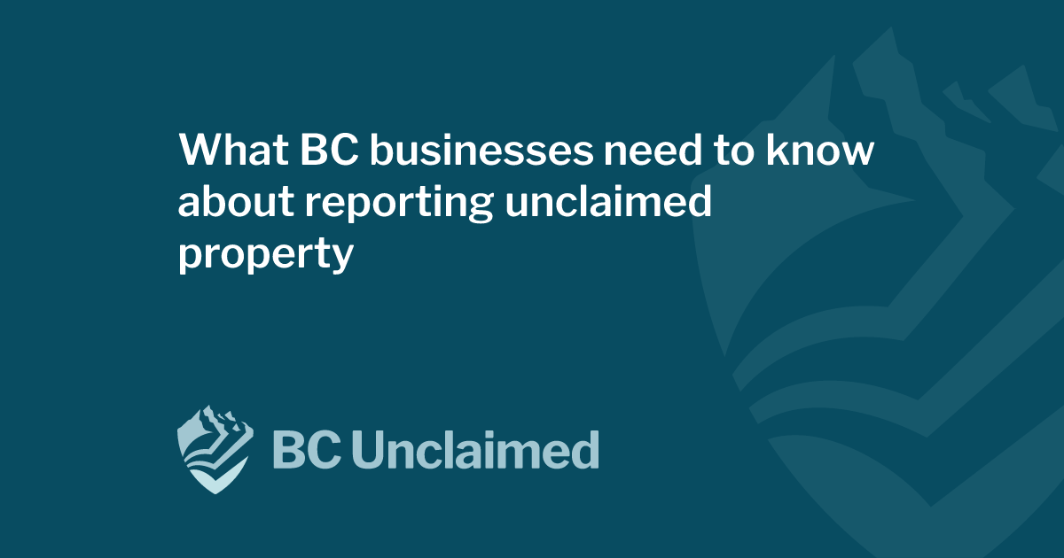 What BC businesses need to know about reporting unclaimed property | BC ...
